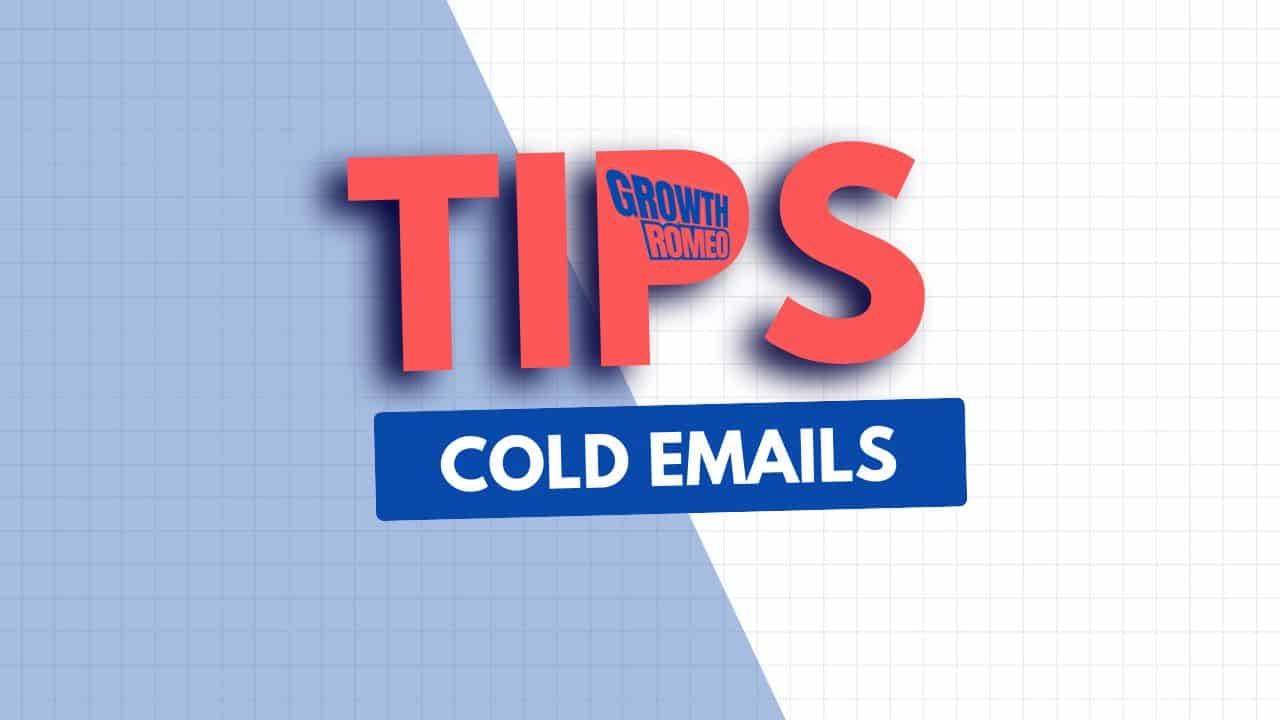 12 Cold Email Tips For A Successful Campaign » GrowthRomeo