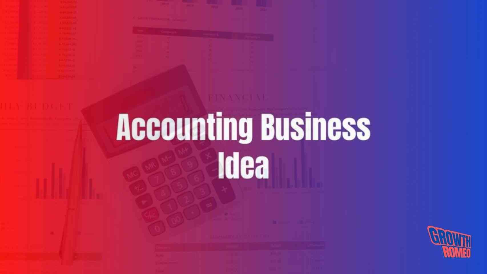 Accounting Business Idea » GrowthRomeo